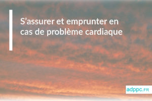 Emprunter et s'assurer en cas de problème cardiaque